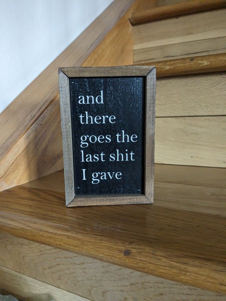 Sassy Rustic Wood Sign Desk / Wall / Shelf Art. "& There Goes The Last ...